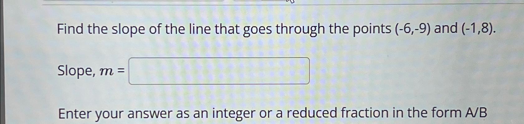 Solved Find the slope of the line that goes through the | Chegg.com