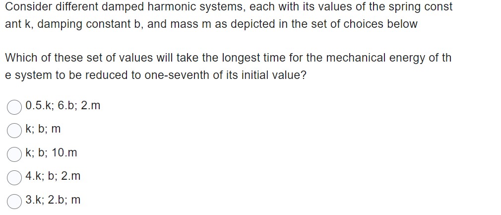 Solved Consider different damped harmonic systems, each with | Chegg.com