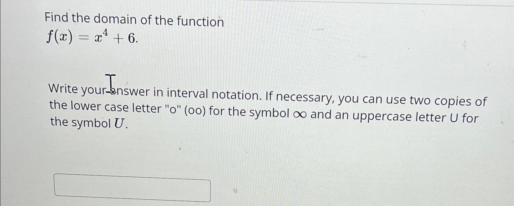 Solved Find The Domain Of The Functionf X X4 6 ﻿write