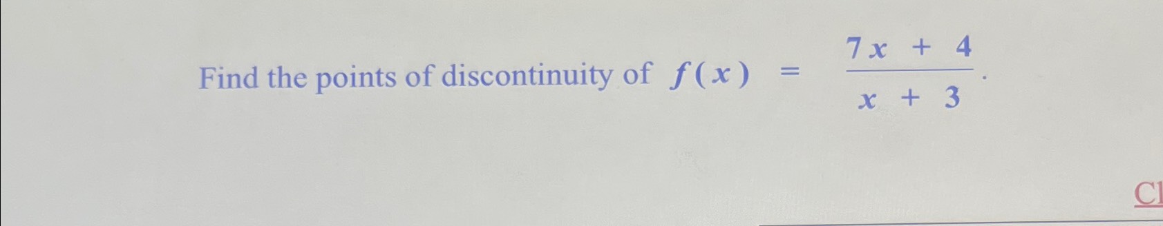 Solved Find the points of discontinuity of f(x)=7x+4x+3 | Chegg.com