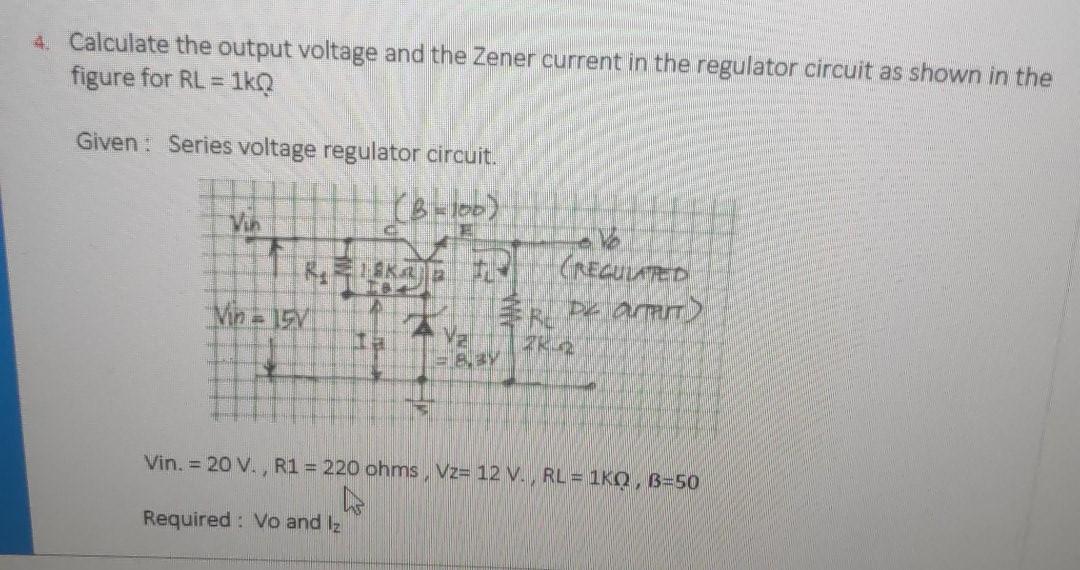 Solved 4. Calculate the output voltage and the Zener current | Chegg.com