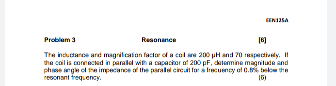 Solved EEN125A Problem 3 Resonance [6] The inductance and | Chegg.com