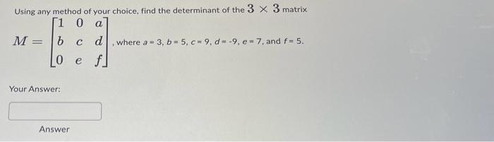 Solved Using any method of your choice, find the determinant | Chegg.com