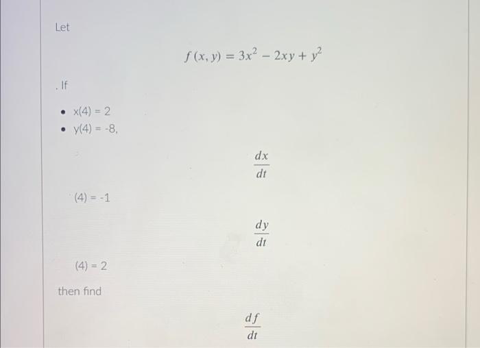 Solved Let f(x, y) = 3x2 – 2xy + y2 (x, y= + If • x(4) = 2 • | Chegg.com
