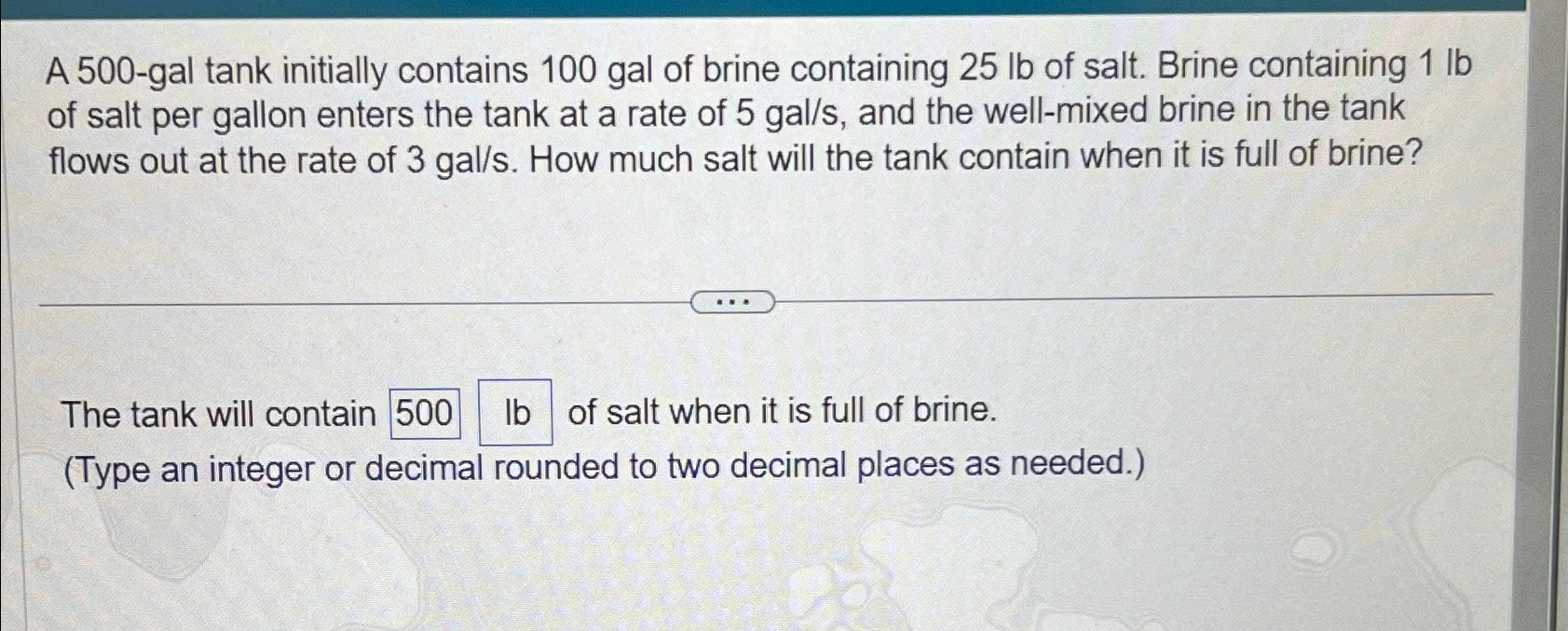 Solved A 500 -gal tank initially contains 100 gal of brine | Chegg.com Solved A 500 -gal tank initially contains 100 gal of brine | Chegg.com