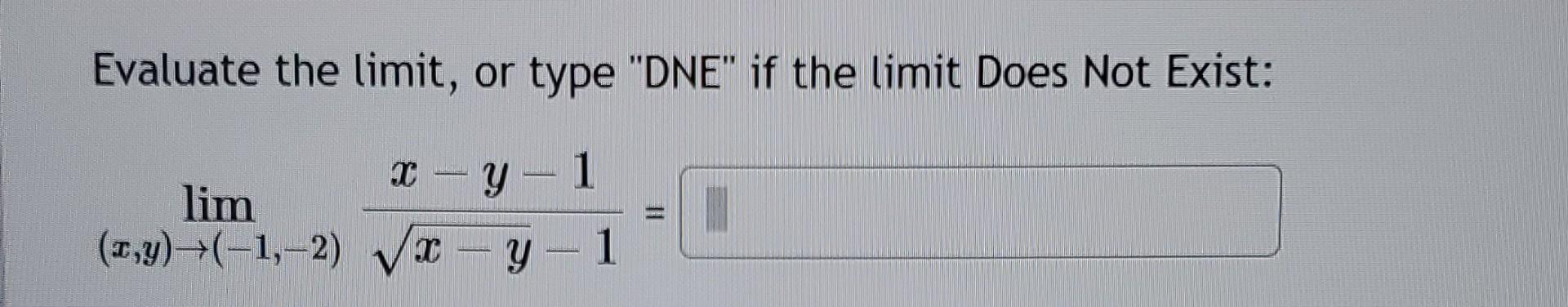 Solved Evaluate the limit, or type "DNE" if the limit Does | Chegg.com