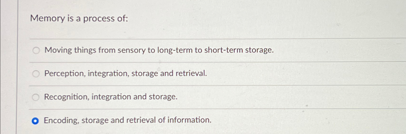 Solved Memory is a process of:Moving things from sensory to | Chegg.com