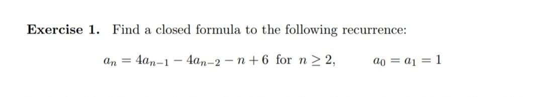 Exercise 1. Find a closed formula to the following | Chegg.com