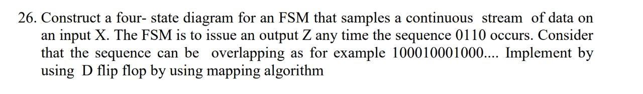 Solved 26 Construct A Four State Diagram For An Fsm That
