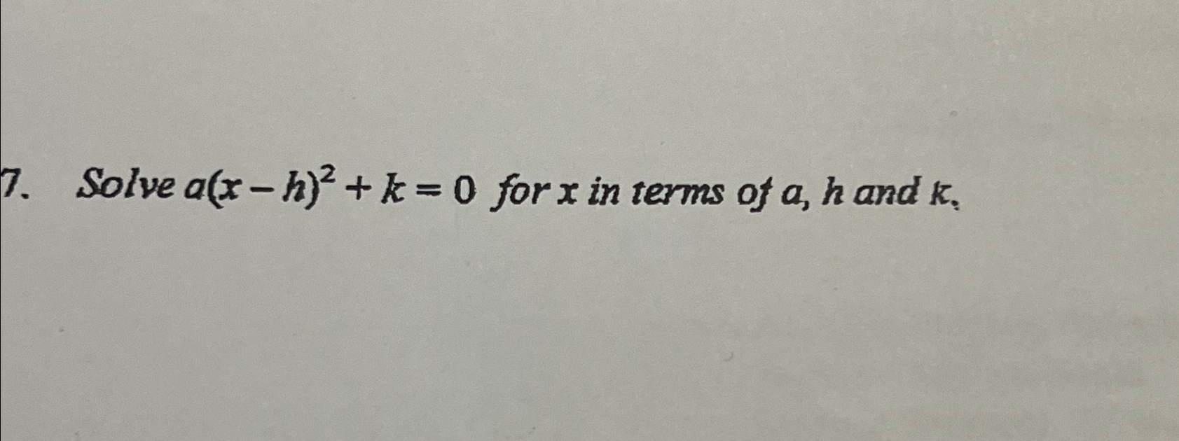 Solved Solve a(x-h)2+k=0 ﻿for x ﻿in terms of a,h ﻿and k ﻿: | Chegg.com
