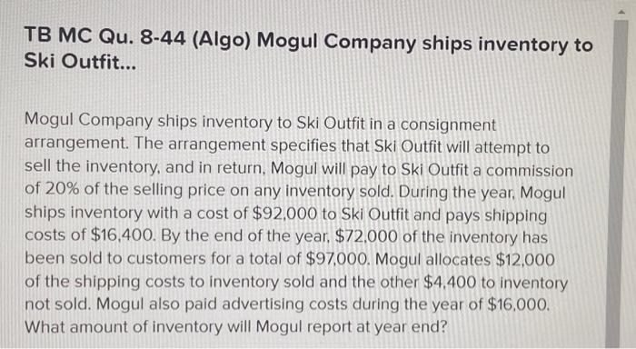 Solved TB MC Qu. 8-44 (Algo) Mogul Company ships inventory | Chegg.com