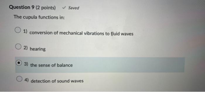 Solved The cupula functions in: 1) conversion of mechanical | Chegg.com