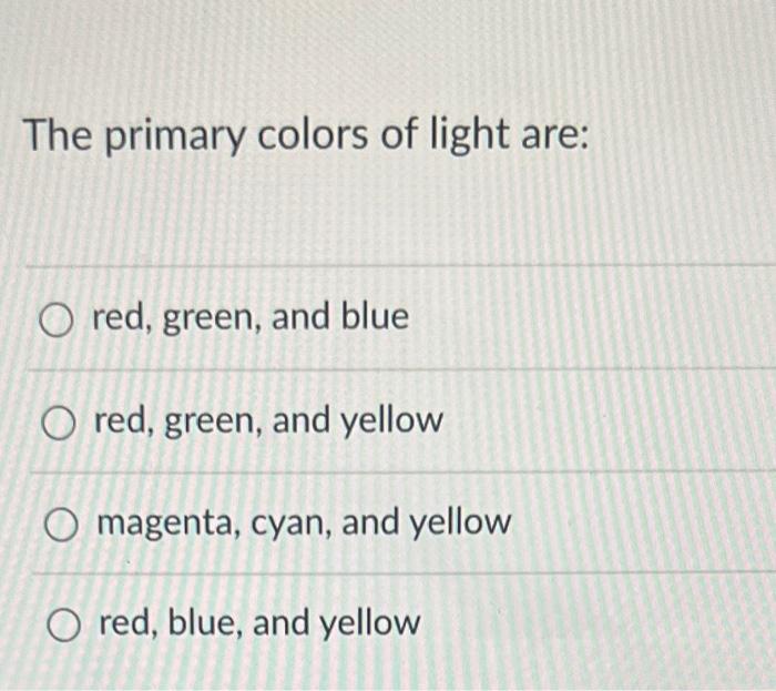 Solved The primary colors of light are: red, green, and blue | Chegg.com