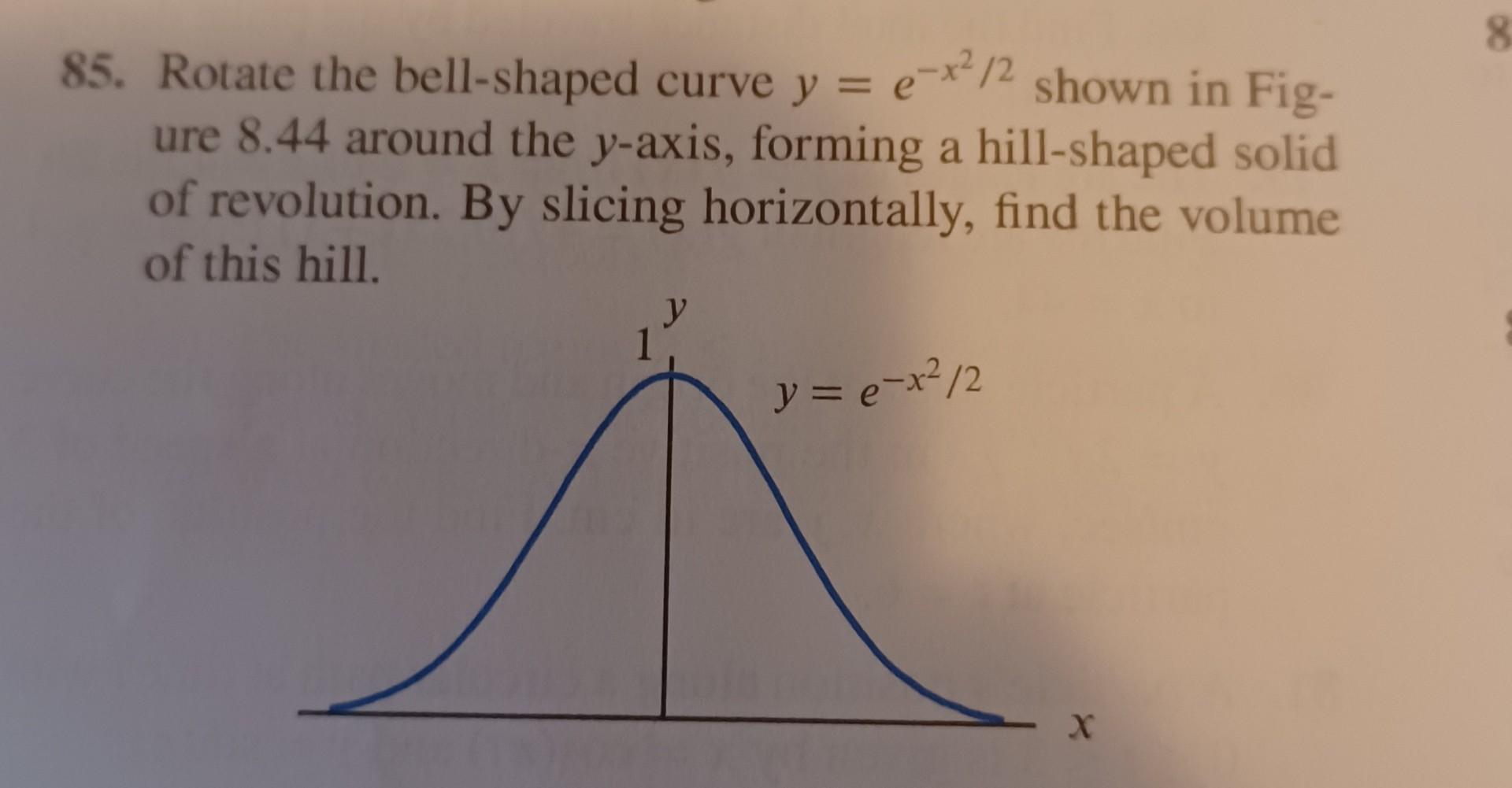 Solved 85. Rotate the bell-shaped curve y=e−x2/2 shown in | Chegg.com