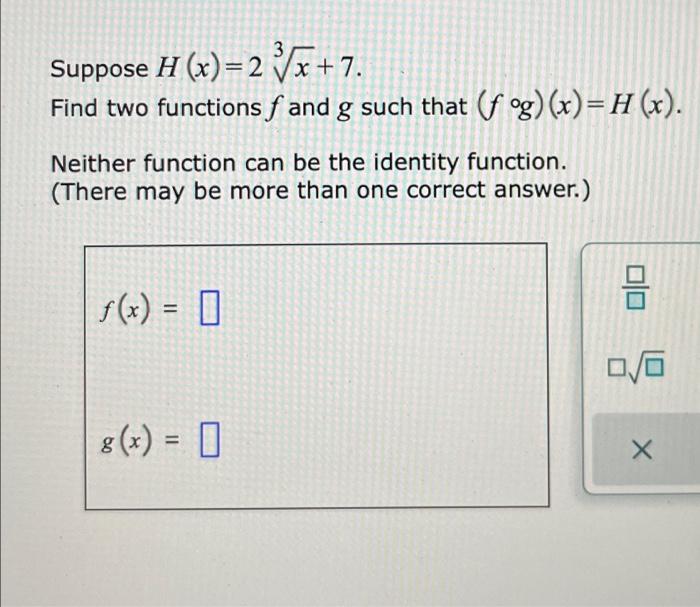 Solved Suppose H (x)=2 x+7. Find two functions f and g such | Chegg.com
