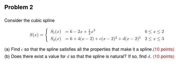 Solved Problem 2 Consider the cubic spline 0≤x≤2 { S₂(x) = | Chegg.com