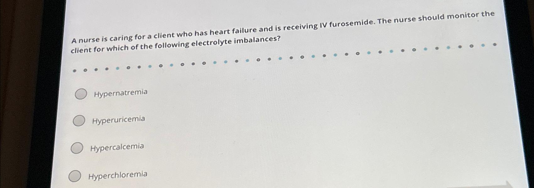 Solved A nurse is caring for a client who has heart failure | Chegg.com