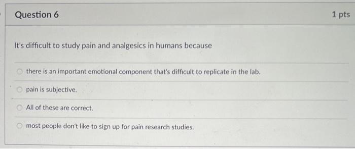 Solved It's difficult to study pain and analgesics in humans | Chegg.com
