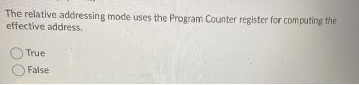 Solved The relative addressing mode uses the Program Counter | Chegg.com