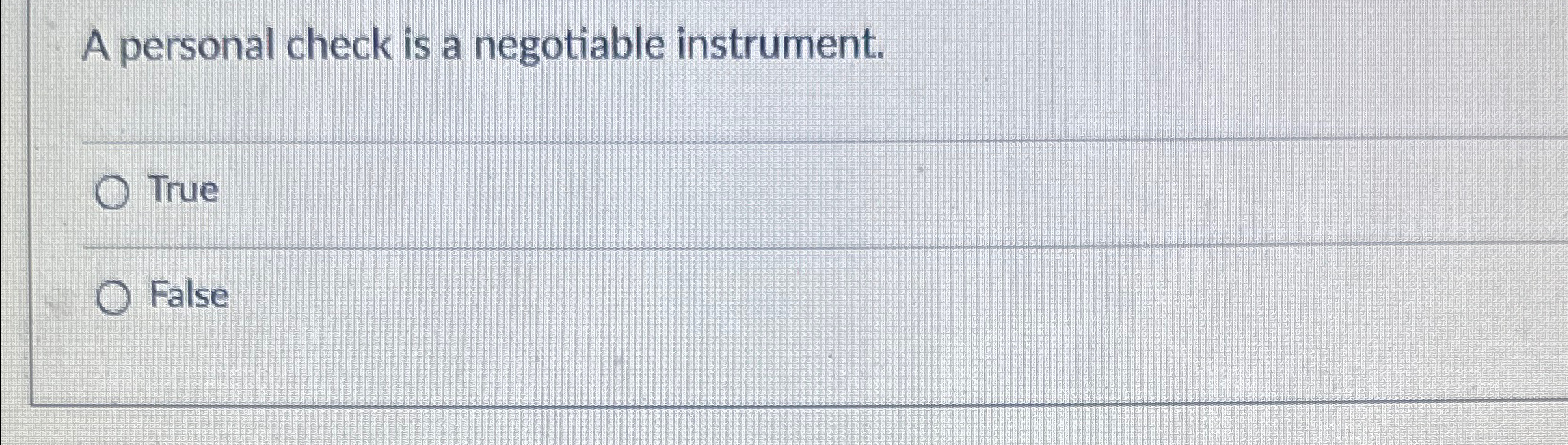 Solved A personal check is a negotiable instrument.TrueFalse | Chegg.com