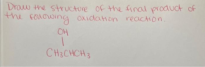 Solved Draw The Structure Of The Final Product Of The