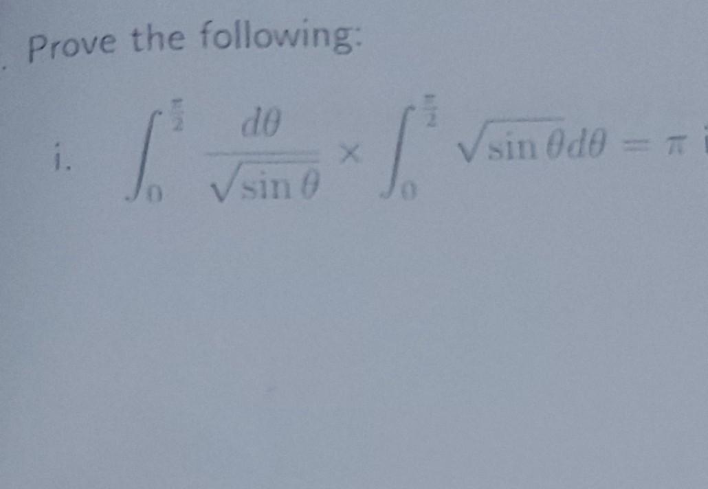 Solved Prove the following: i. ∫02πsinθdθ×∫02πsinθdθ=π | Chegg.com