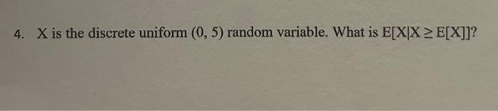 Solved 4. X is the discrete uniform (0,5) random variable. | Chegg.com