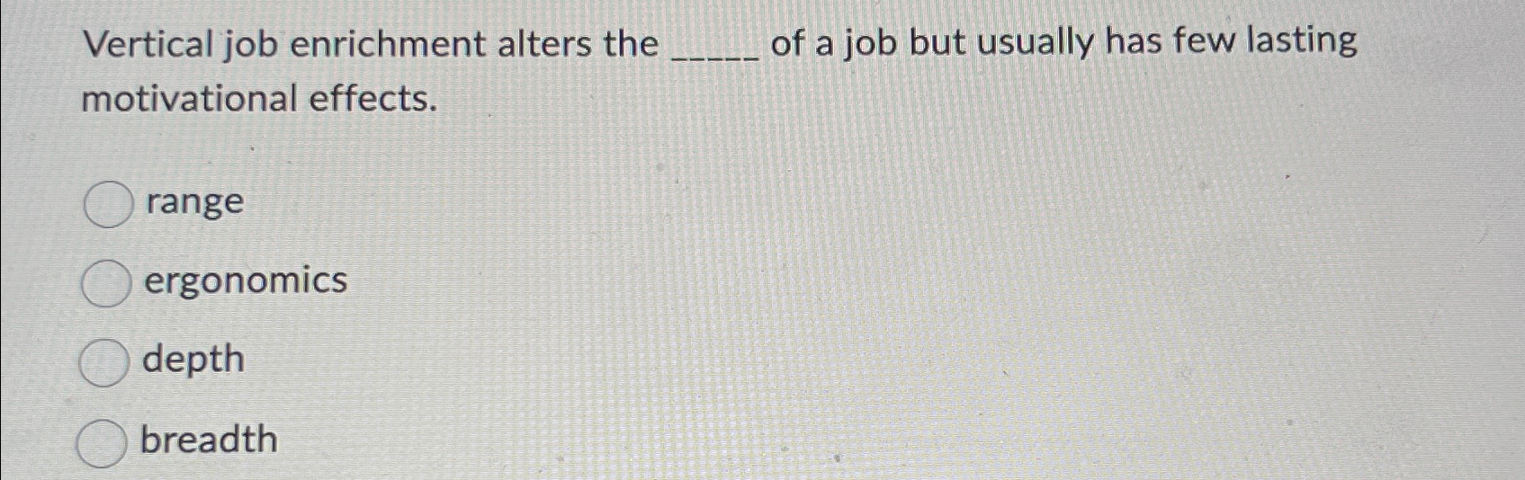 Solved Vertical job enrichment alters the of a job but | Chegg.com