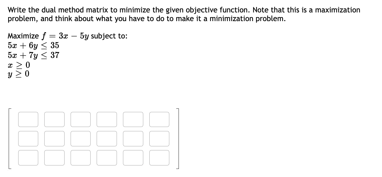 Solved Write the dual method matrix to minimize the given | Chegg.com