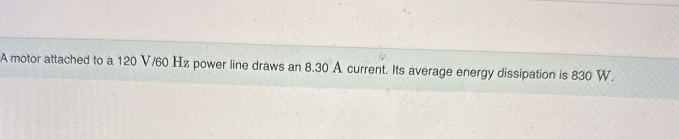 Solved A motor attached to a 120V60Hz ﻿power line draws an | Chegg.com