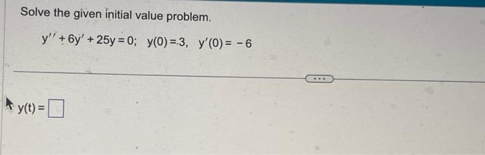 Solved Solve the given initial value problem. y'' + 6y' + | Chegg.com