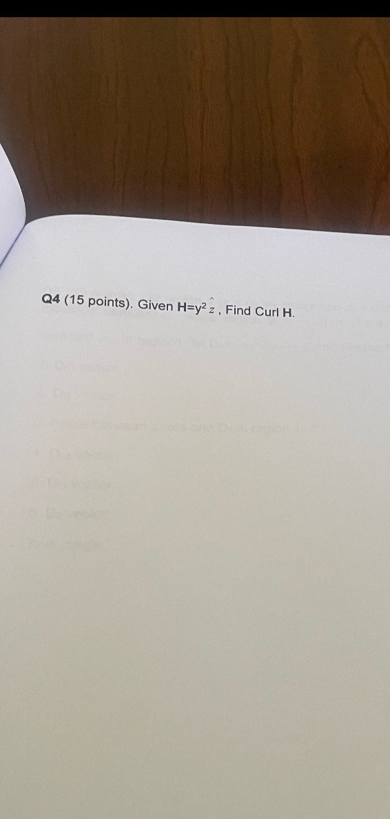Solved Q4 (15 ﻿points). ﻿Given H=y2hat(z), ﻿Find Curl H. | Chegg.com