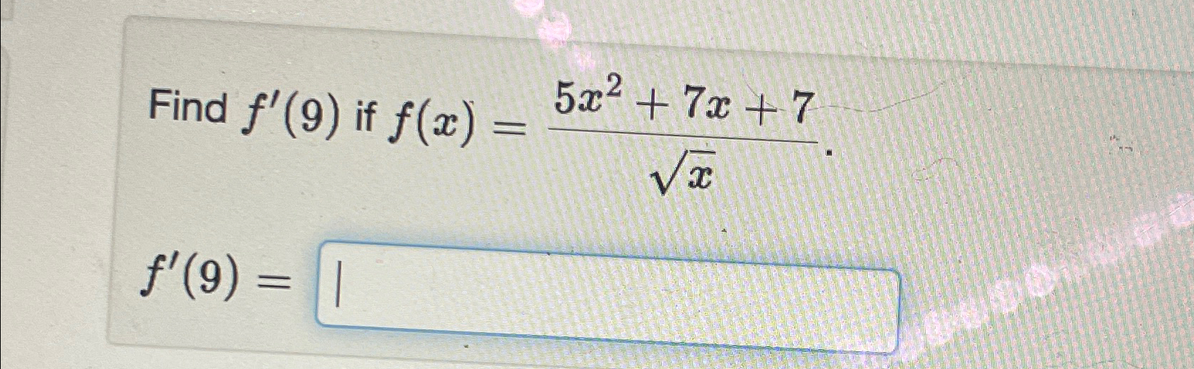 Solved Find f'(9) ﻿if f(x)=5x2+7x+7x2f'(9)= | Chegg.com