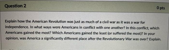 Explain how the American Revolution was just as much | Chegg.com