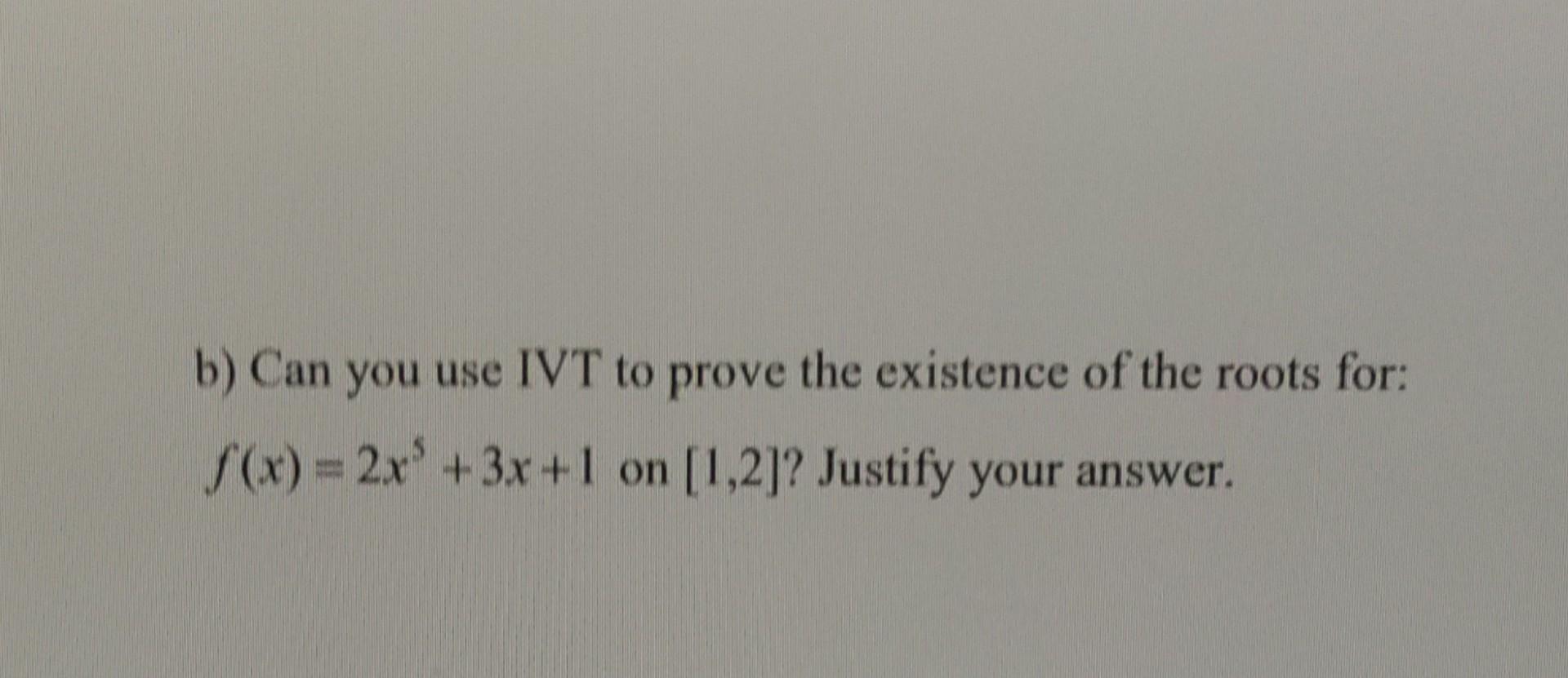 Solved b) Can you use IVT to prove the existence of the | Chegg.com