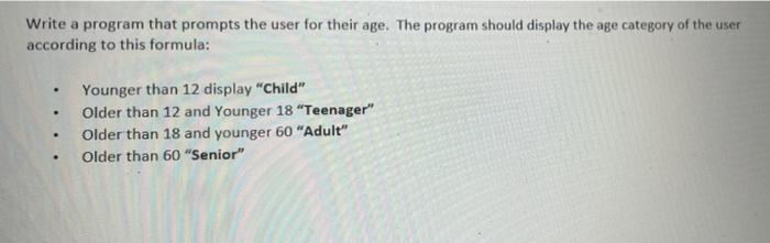 Solved Write a program that prompts the user for their age. | Chegg.com