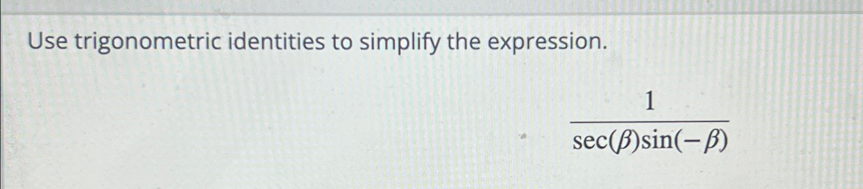 Solved Use trigonometric identities to simplify the | Chegg.com