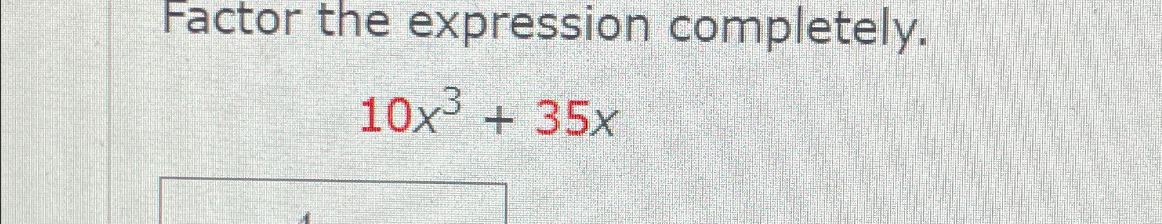 Solved Factor the expression completely.10x3+35x | Chegg.com