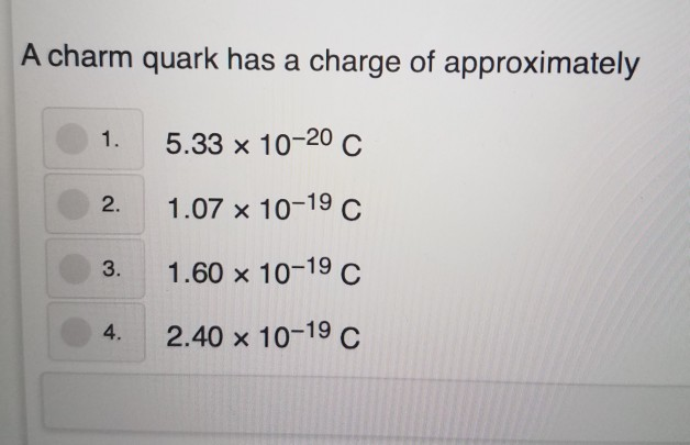 Solved A charm quark has a charge of approximately 1. 5.33 x | Chegg.com
