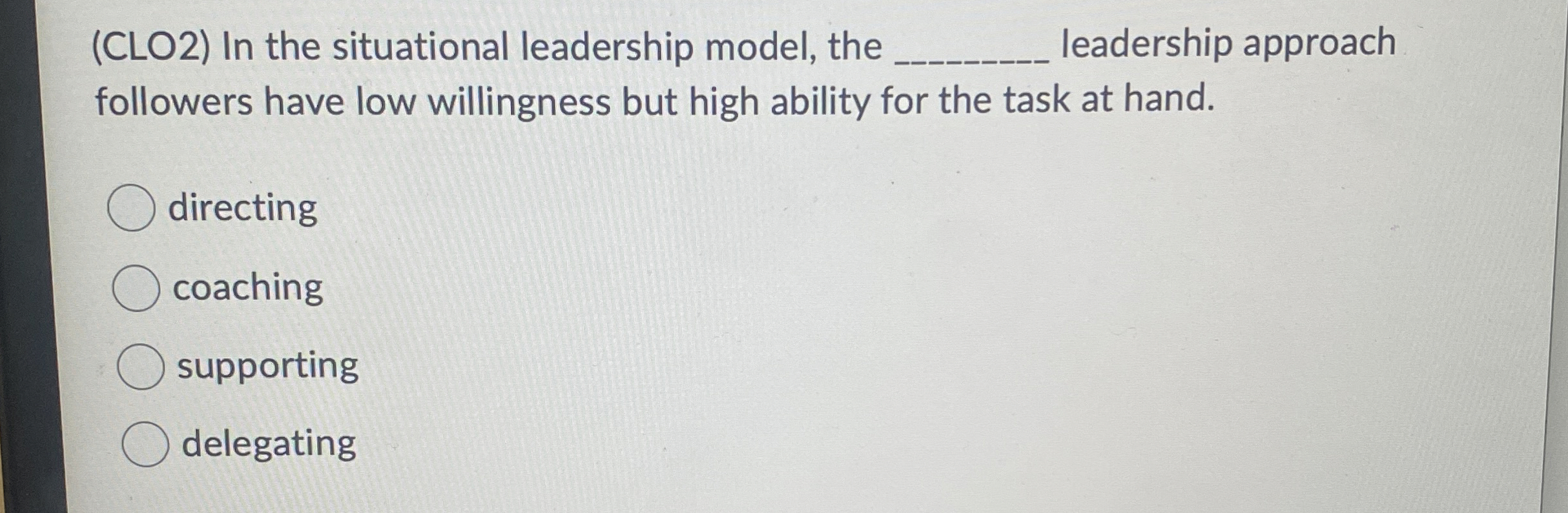 Solved (CLO2) ﻿In the situational leadership model, | Chegg.com