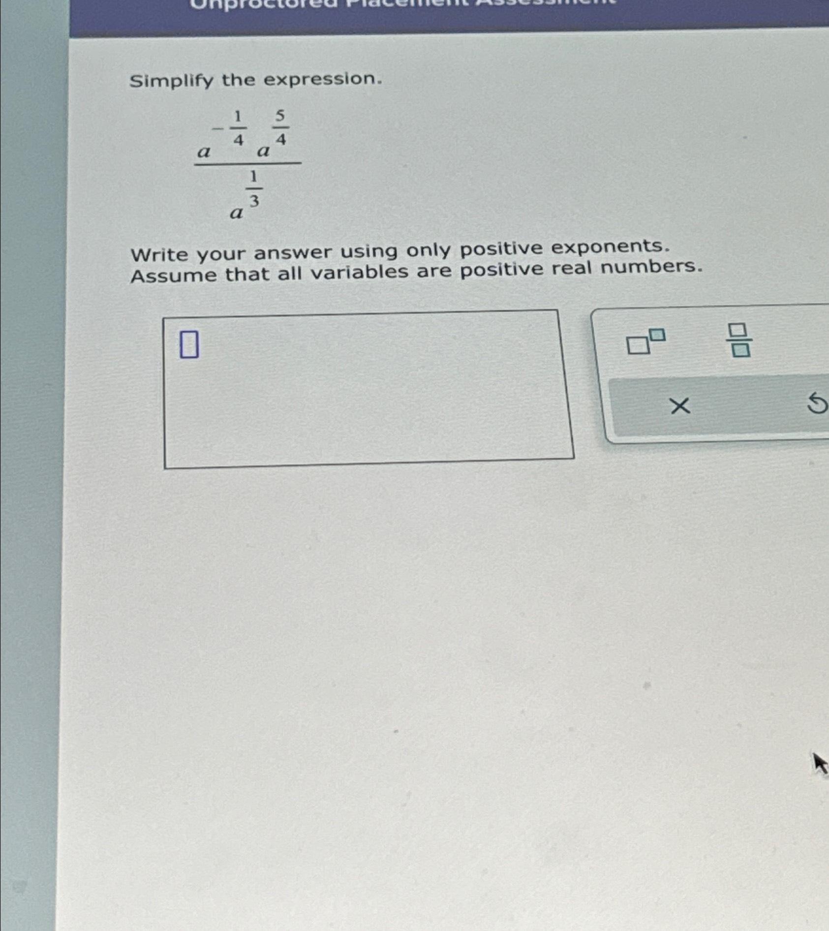 Solved Simplify the expression.a-14a54a13Write your answer | Chegg.com