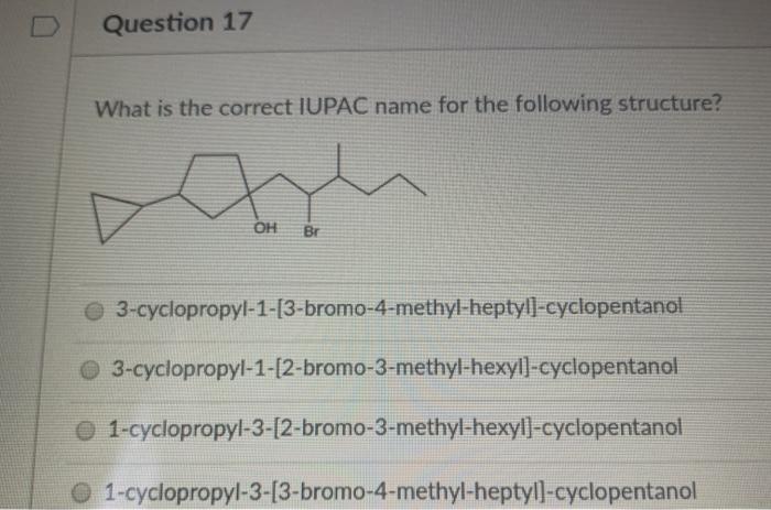 Solved Question 17 What is the correct IUPAC name for the | Chegg.com