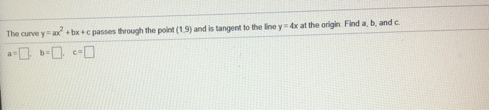 Solved The curve y = ax? +bx+c passes through the point | Chegg.com