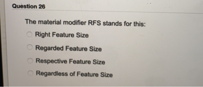 Solved Question 26 The material modifier RFS stands for | Chegg.com
