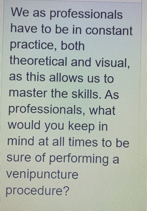 Solved We as professionals have to be in constant practice, | Chegg.com
