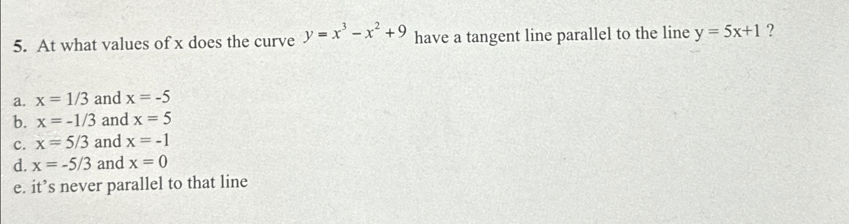 Solved At what values of x ﻿does the curve y=x3-x2+9 ﻿have a | Chegg.com