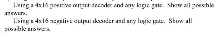 Solved Using a 4×16 positive output decoder and any logic | Chegg.com
