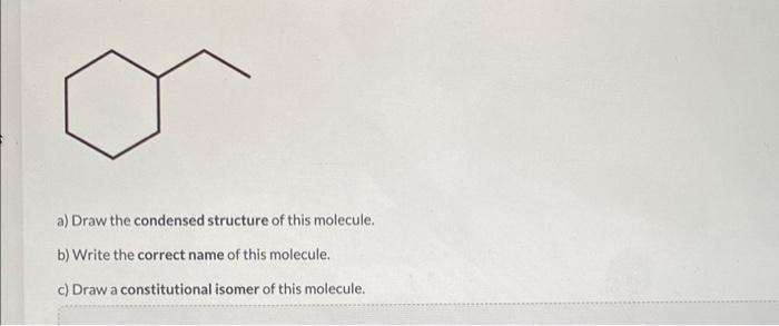 Solved a) Draw the condensed structure of this molecule. b) | Chegg.com