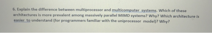 Solved 6. Explain the difference between multiprocessor and | Chegg.com
