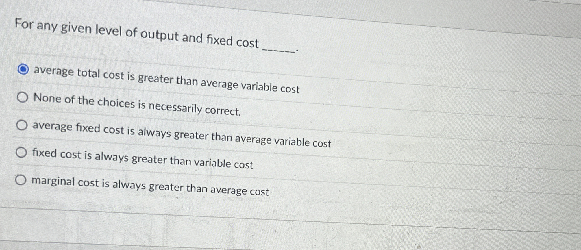 Solved For any given level of output and fixed cost | Chegg.com